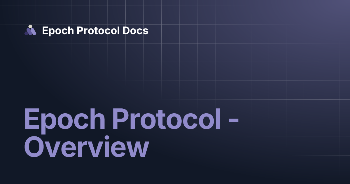 Epoch Protocol - Overview | Epoch Protocol Docs